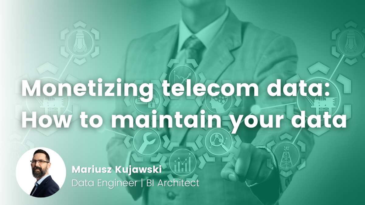How to maintain telecom data to monetize it? Big data in telco How to maintain telecom data to monetize it? Big data in telco
